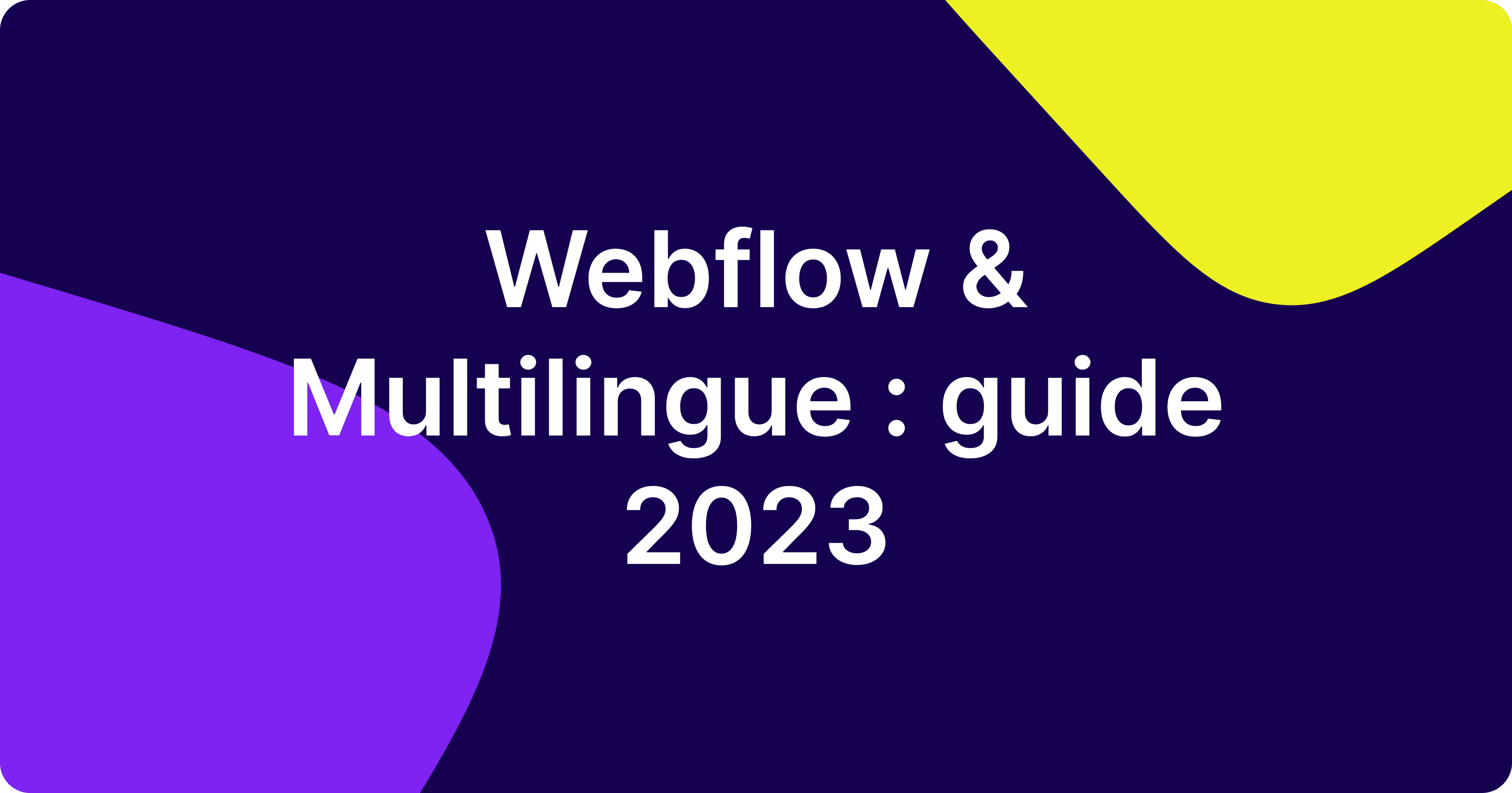 Guide Ultime Webflow Multilingue | Solutions & Astuces