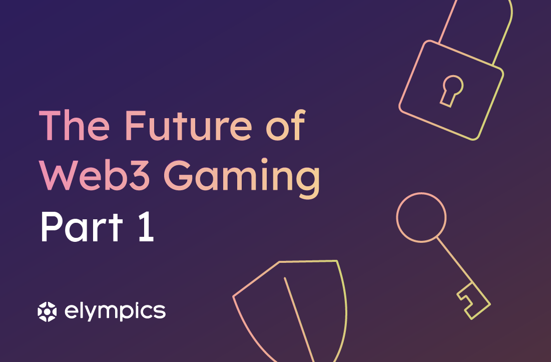 Elympics Blog: The Future of Web3 Gaming Part One