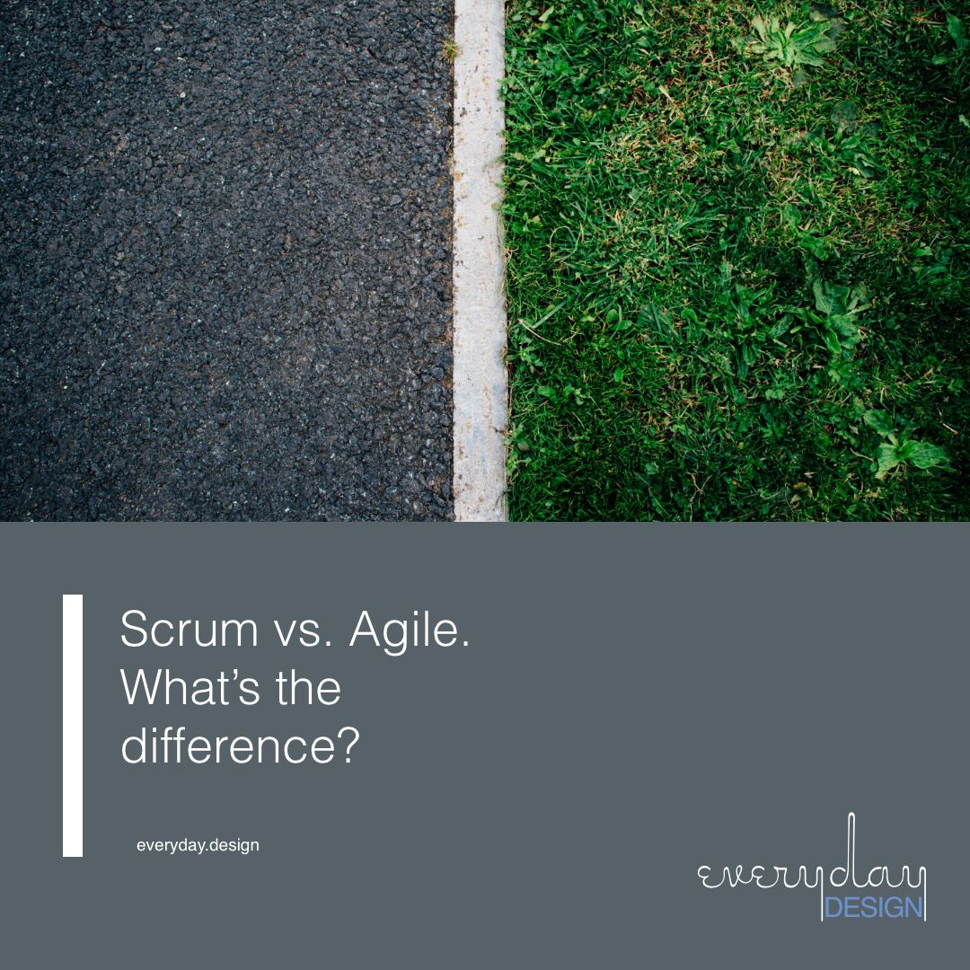 Scrum vs. Agile. - Everyday Design