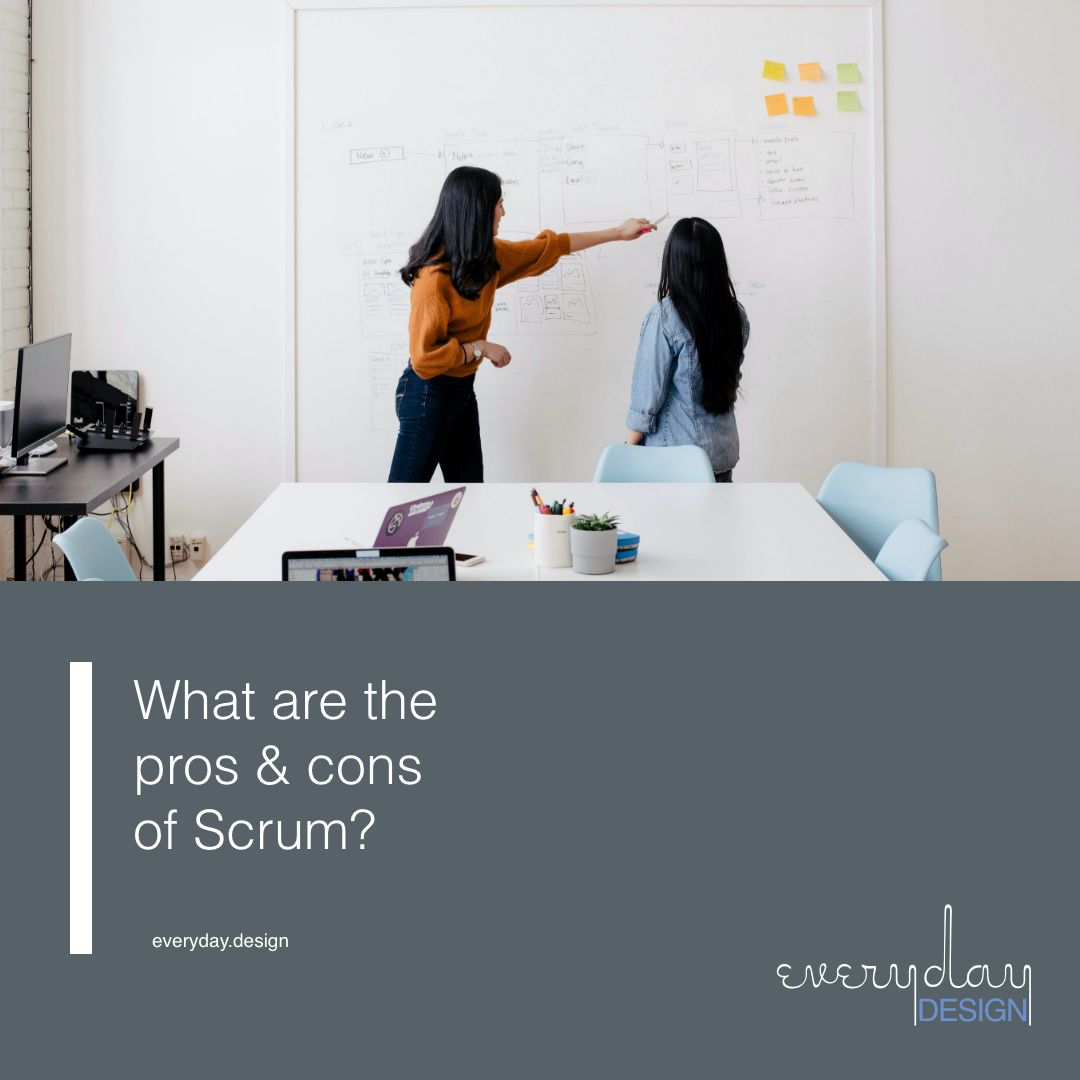What are the pros & cons of scrum? - Everyday Design