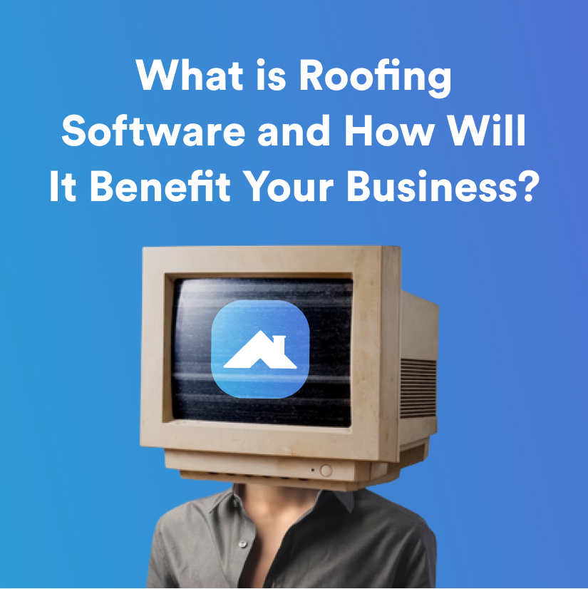 Roofing Software Explained | Roofr