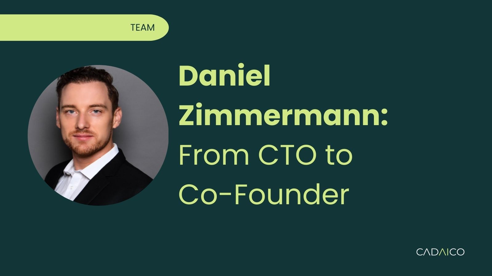 CADAICO | A New Chapter in CADAICO's Story: Daniel, Our CTO, Steps Up as Co-Founder