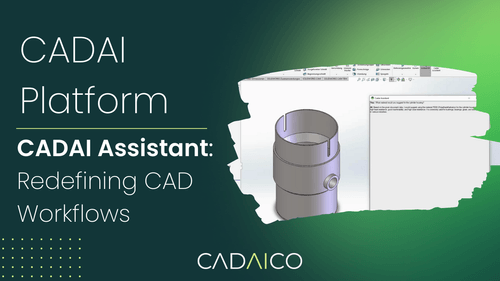 CADAICO | CADAI Assistant: Redefining CAD Workflows
