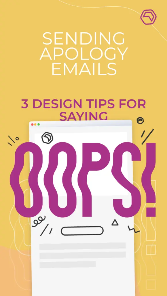 Sending Apology Emails: 3 Design Tips for Saying "Oops!"