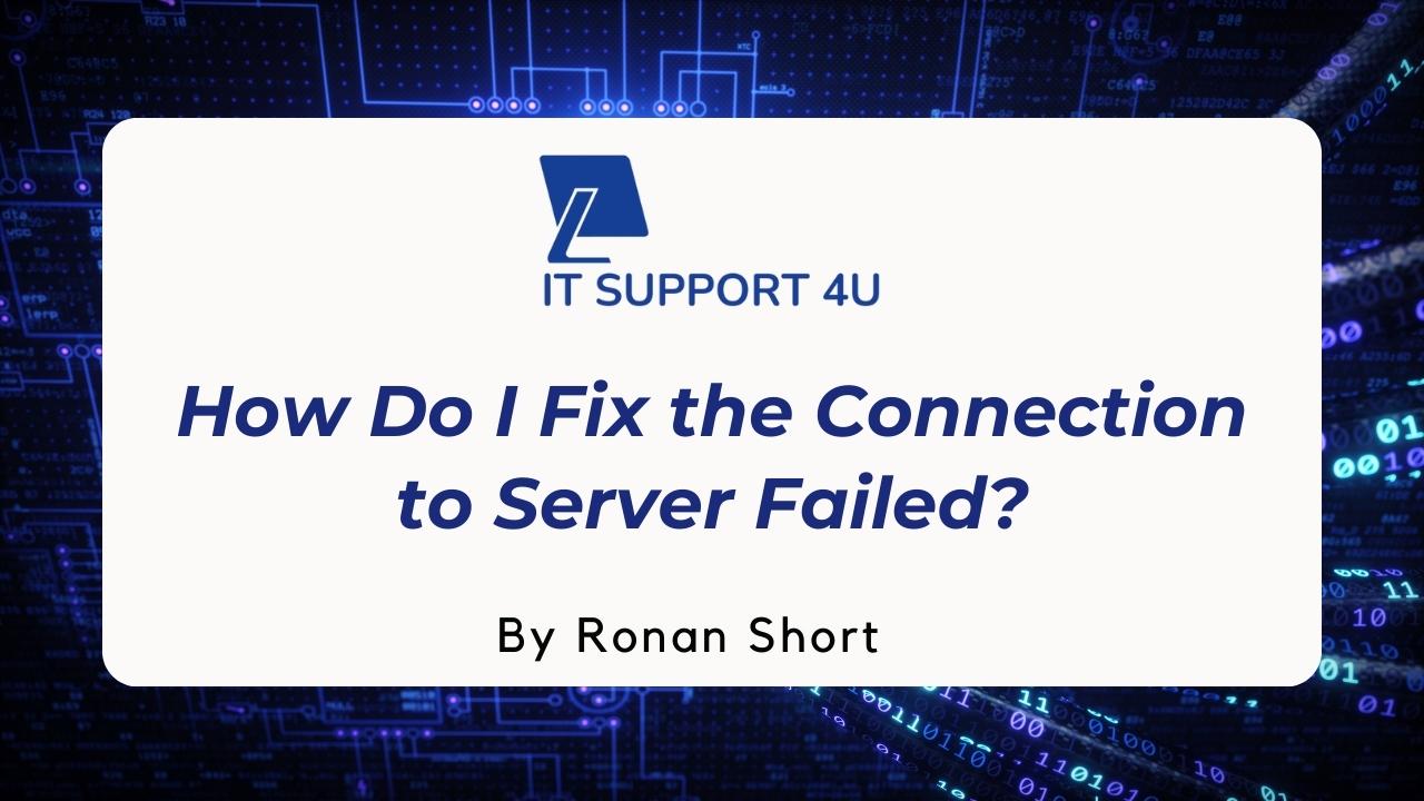 How Do I Fix Connection to Server Failed?