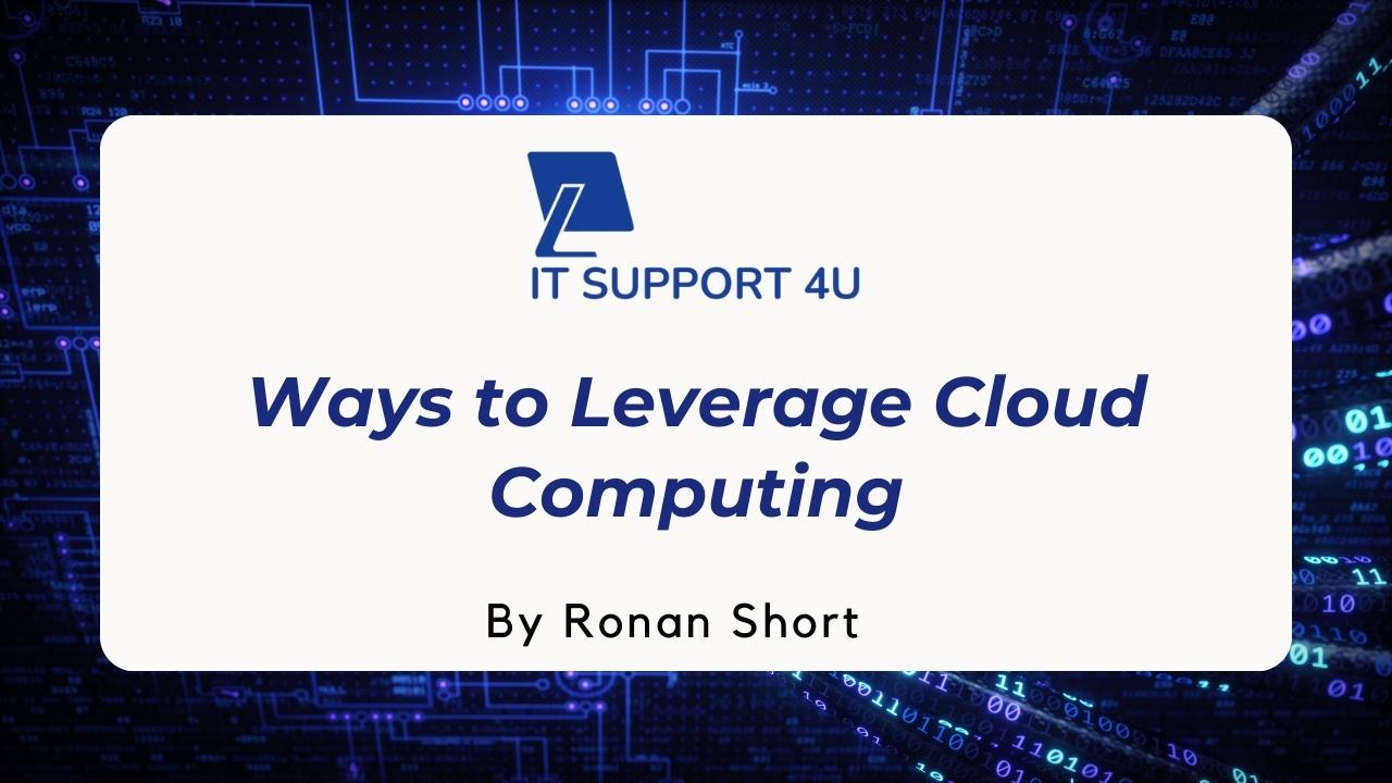 4 Ways to Leverage Cloud Computing for Optimal Results