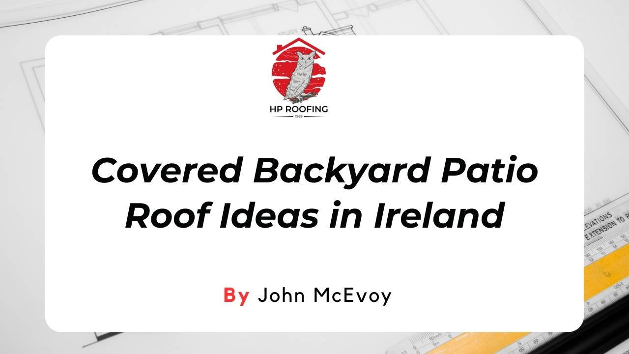 Find Inspiring Covered Backyard Patio Roof Ideas in Ireland