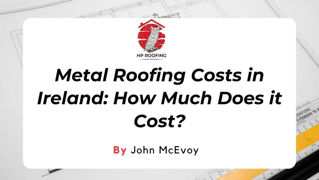 How much does metal roofing cost in Ireland?