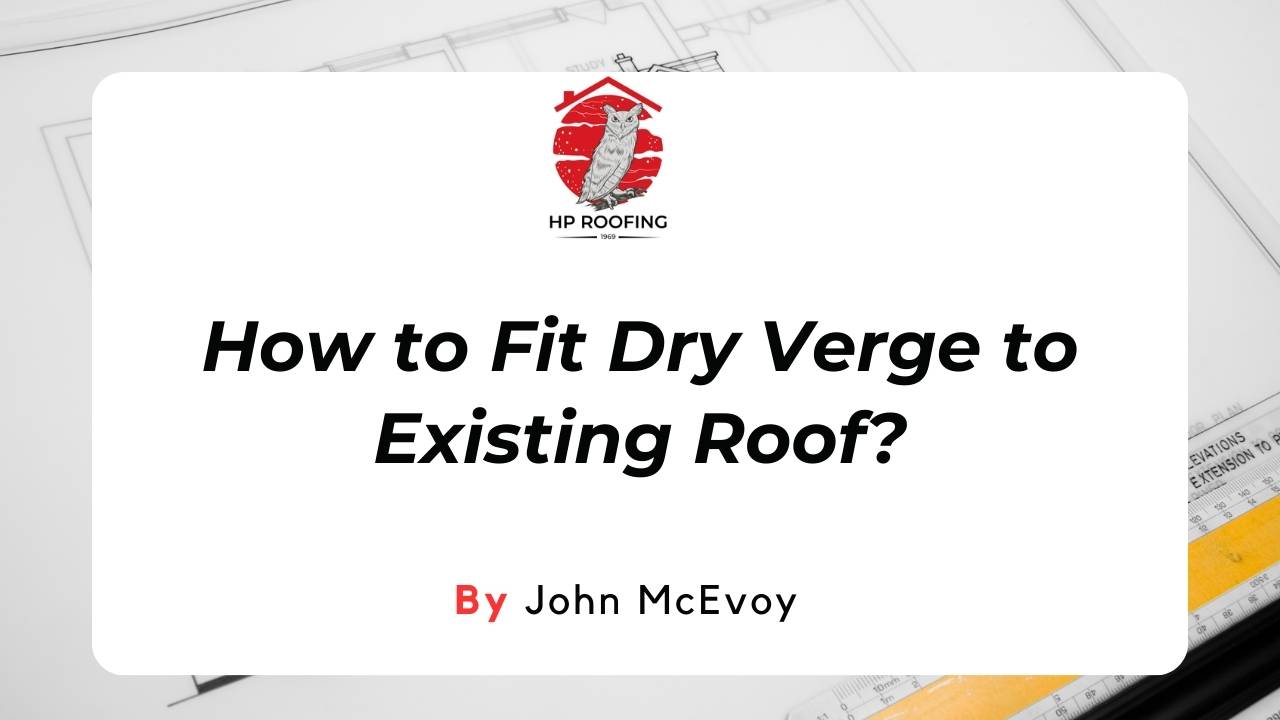 How to Fit Dry Verge to an Existing Roof? Explore Our Guide!