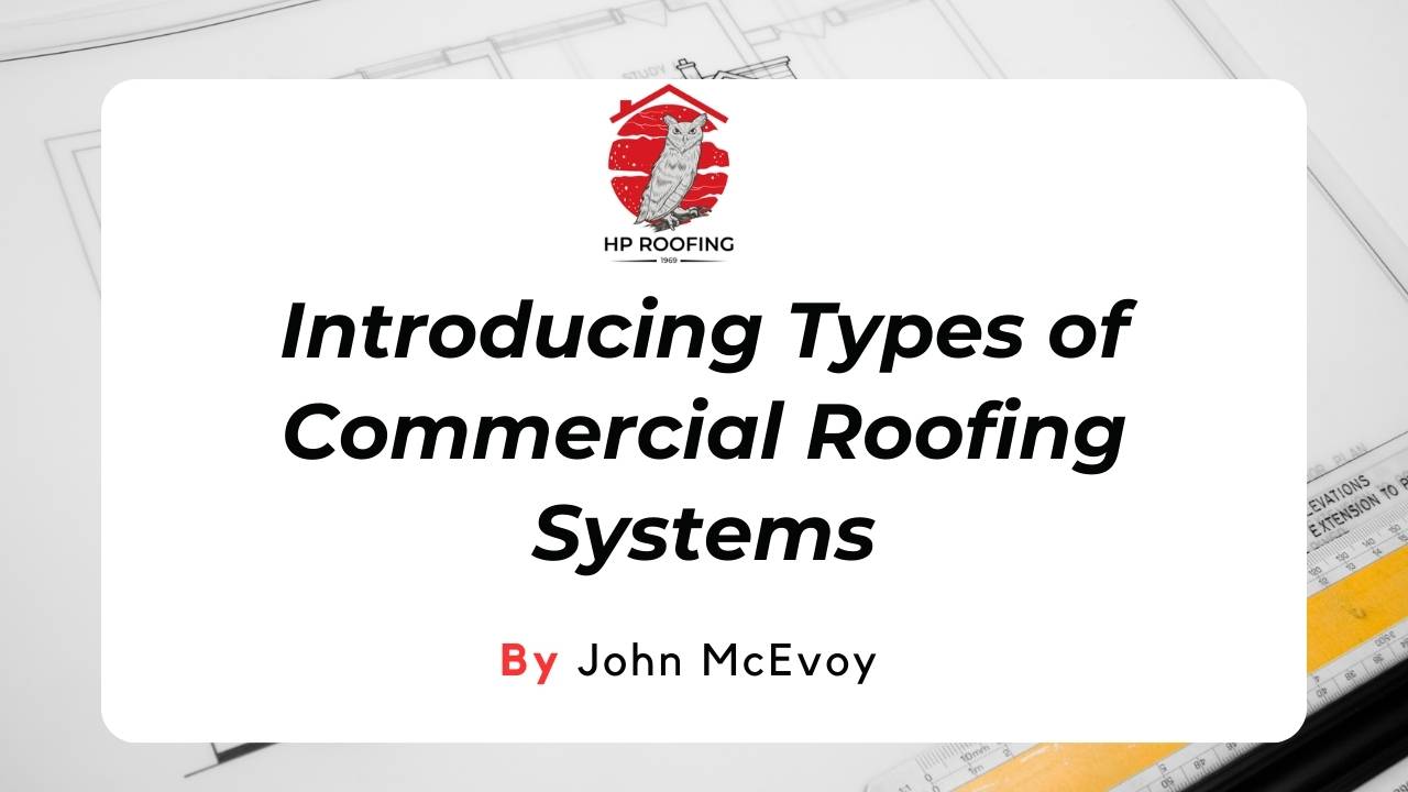 What are the Different Types of Commercial Roofing Systems?
