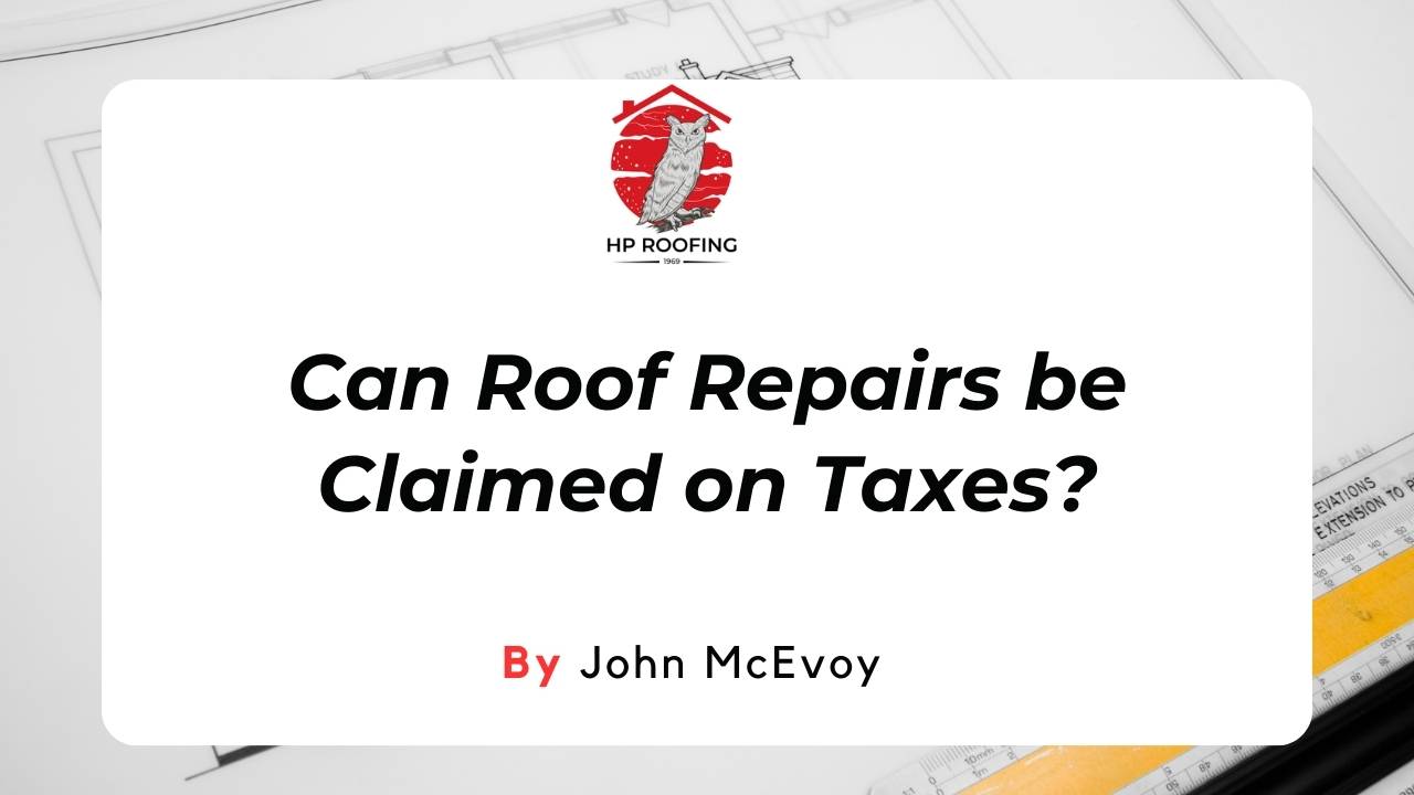 Can Roof Repairs Be Claimed On Taxes?