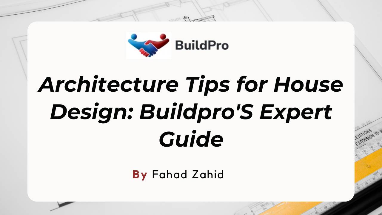 Architecture Tips for House Design - Create Your Dream Home