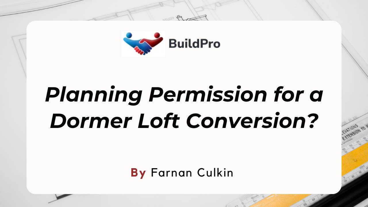Planning Permission for Dormer Loft Conversion: What to Know