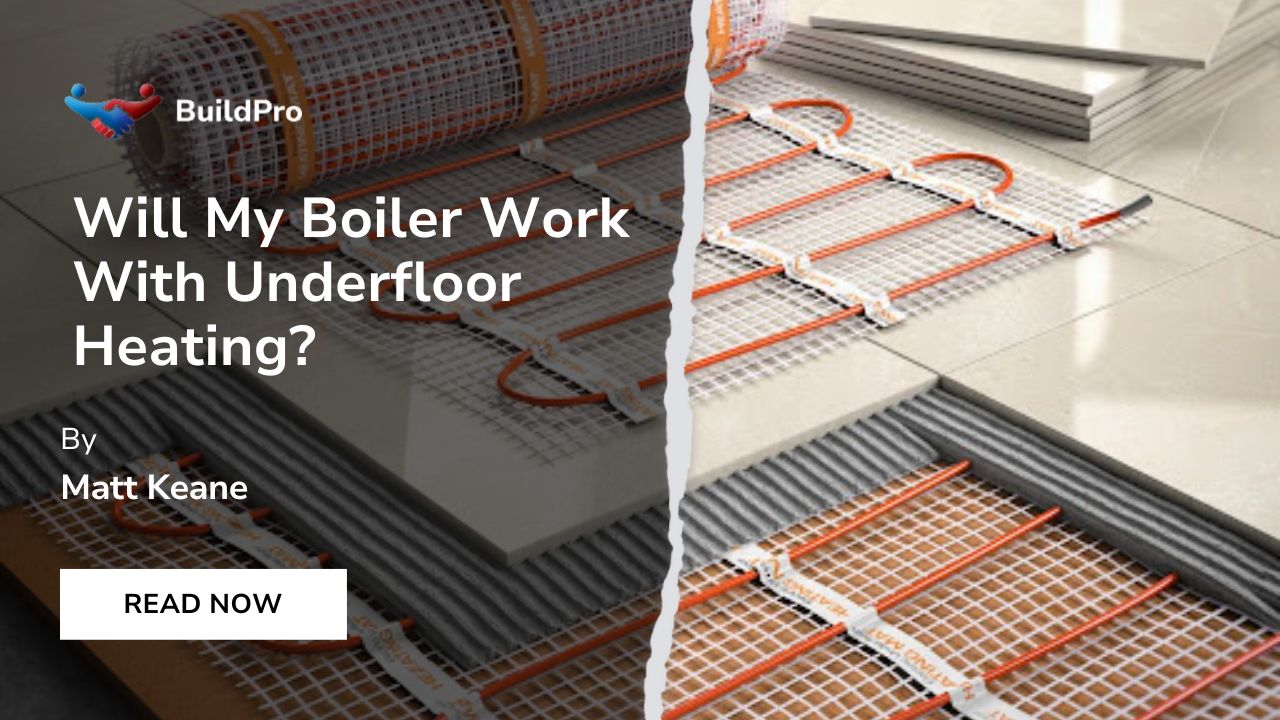 How Compatible is Your Boiler with Underfloor Heating?