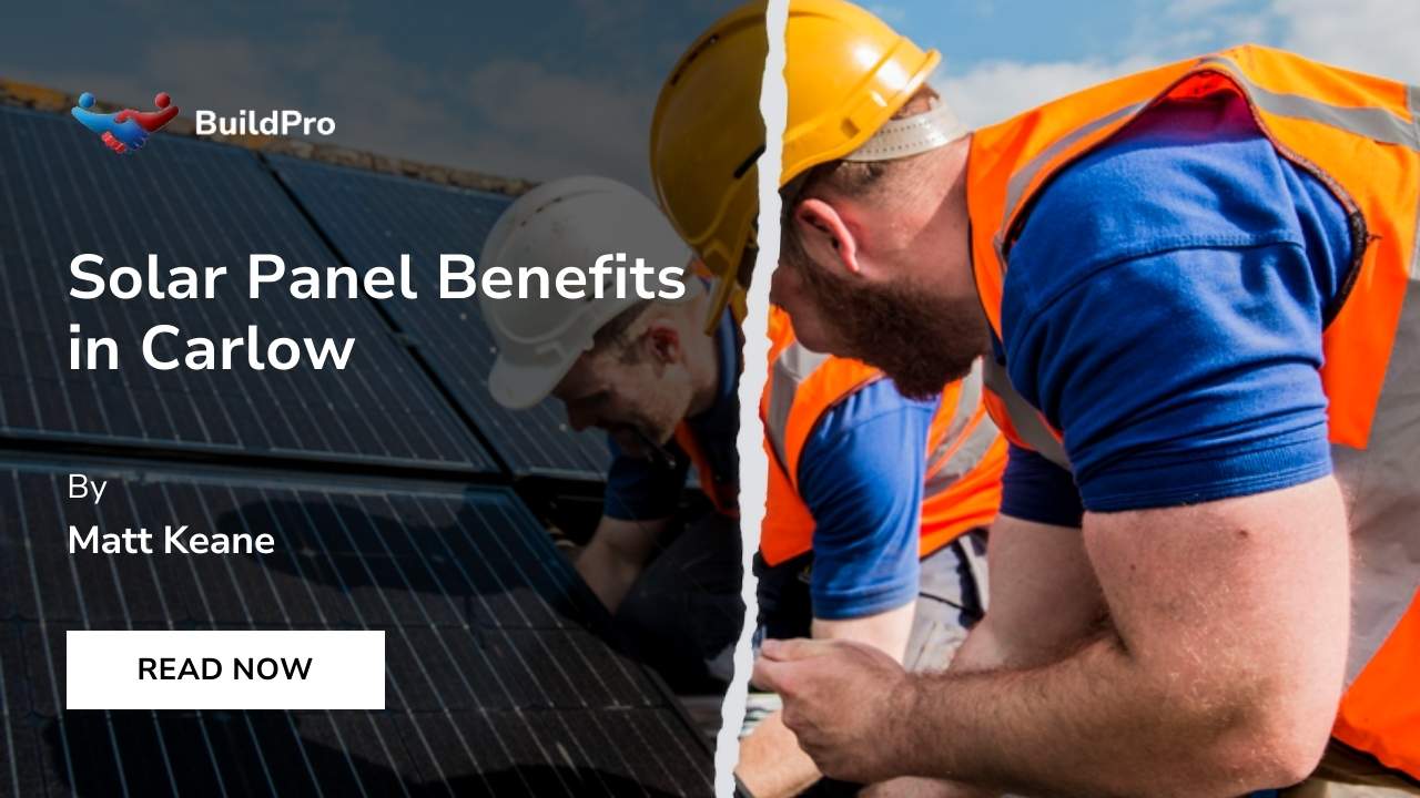 Solar Panel Advantages in Carlow: Why It's Worth The Money?