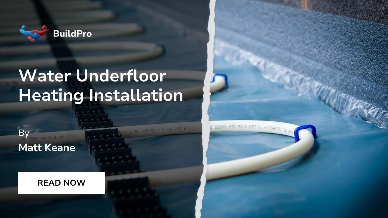 How to Install Water Underfloor Heating? - BuildPro