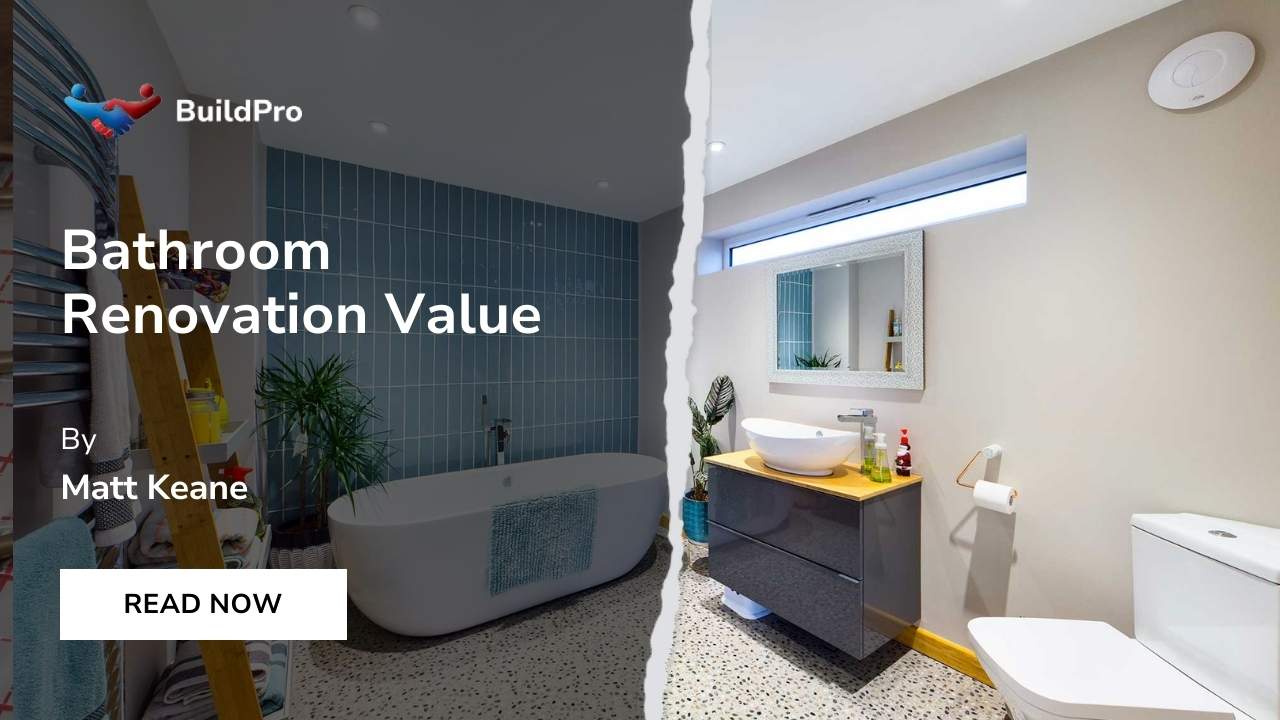 Does Bathroom Renovation Add Value to a House? - BuildPro