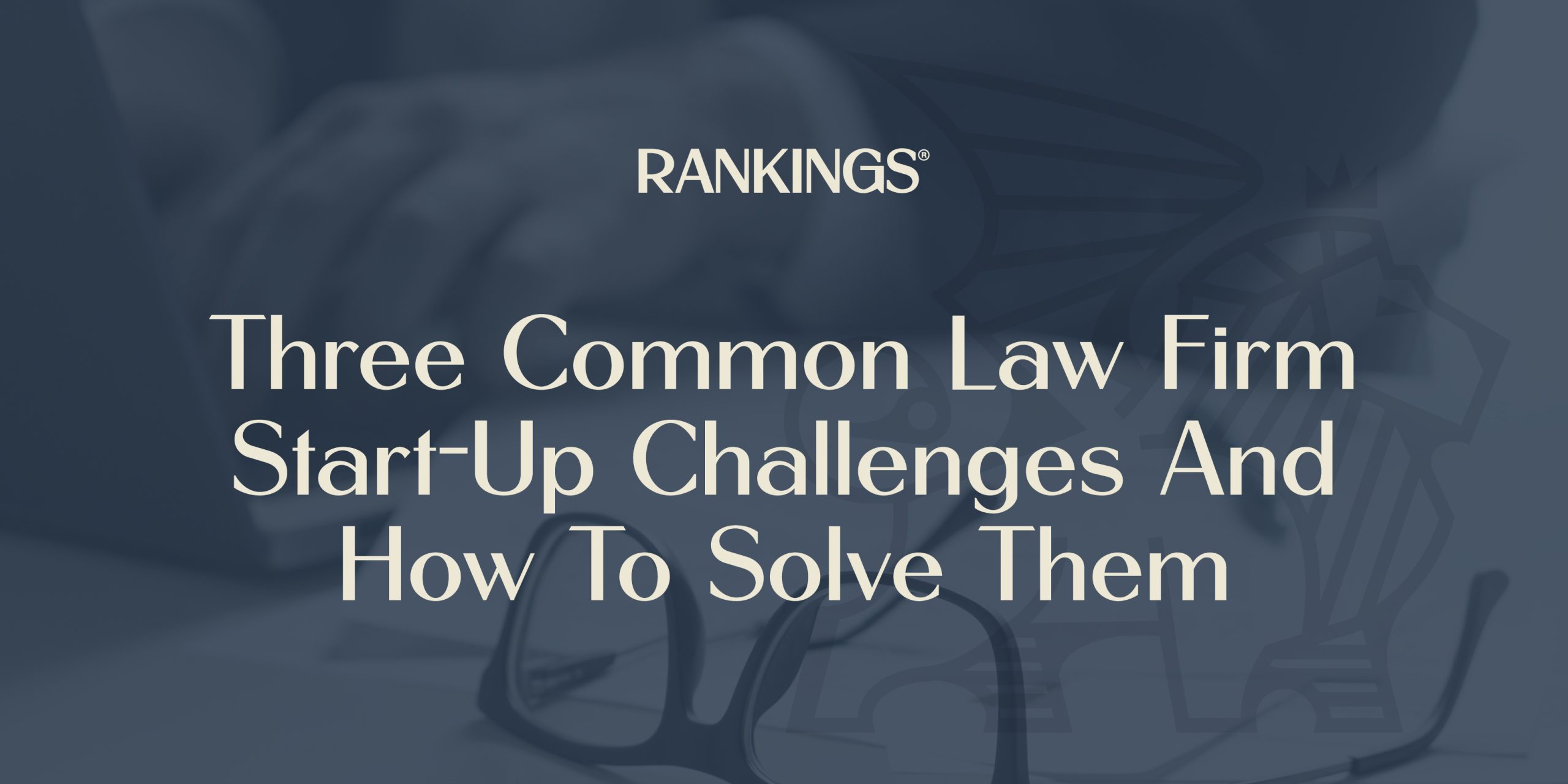 Three Common Law Firm Start-Up Challenges And How To Solve Them