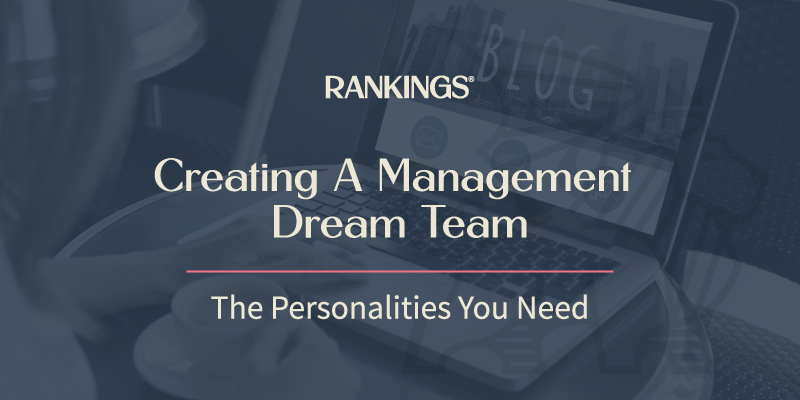 Creating A Management Dream Team: The Personalities You Need