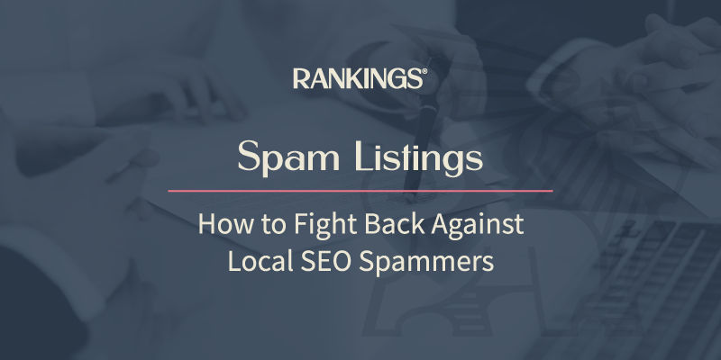 Spam Listings: How to Fight Back Against Local SEO Spammers