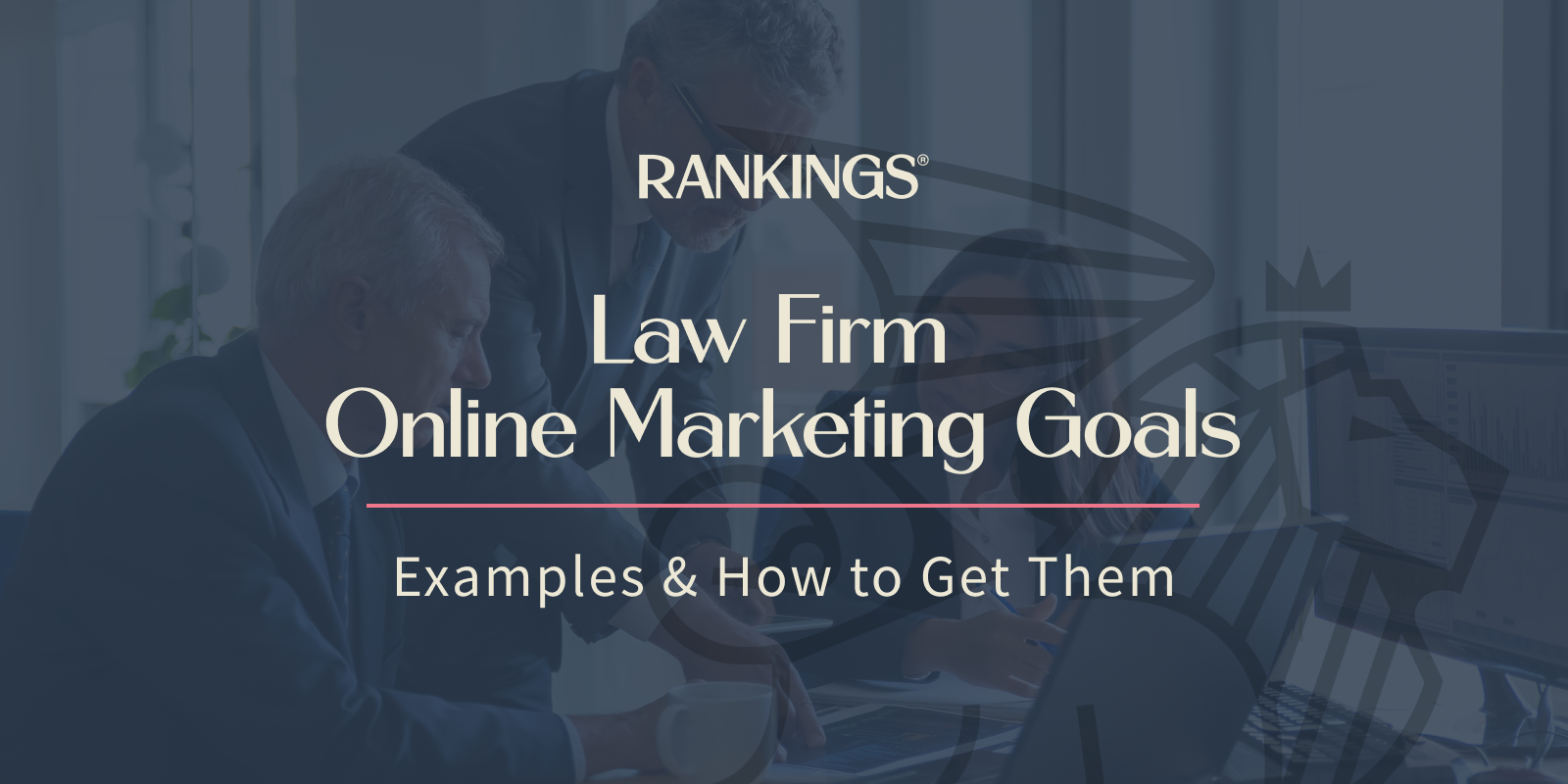 Law Firm Online Marketing Goals: Examples & How to Get Them