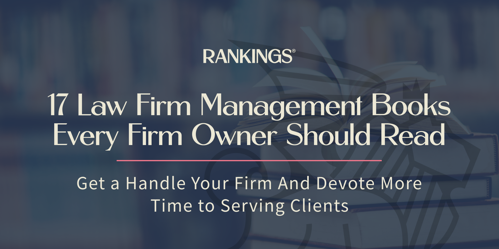 Top 17 Law Firm Management Books Every Owner Should Read