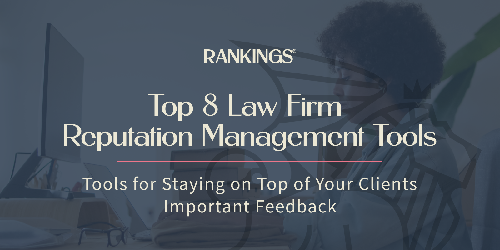 Top 8 Law Firm Reputation Management Tools