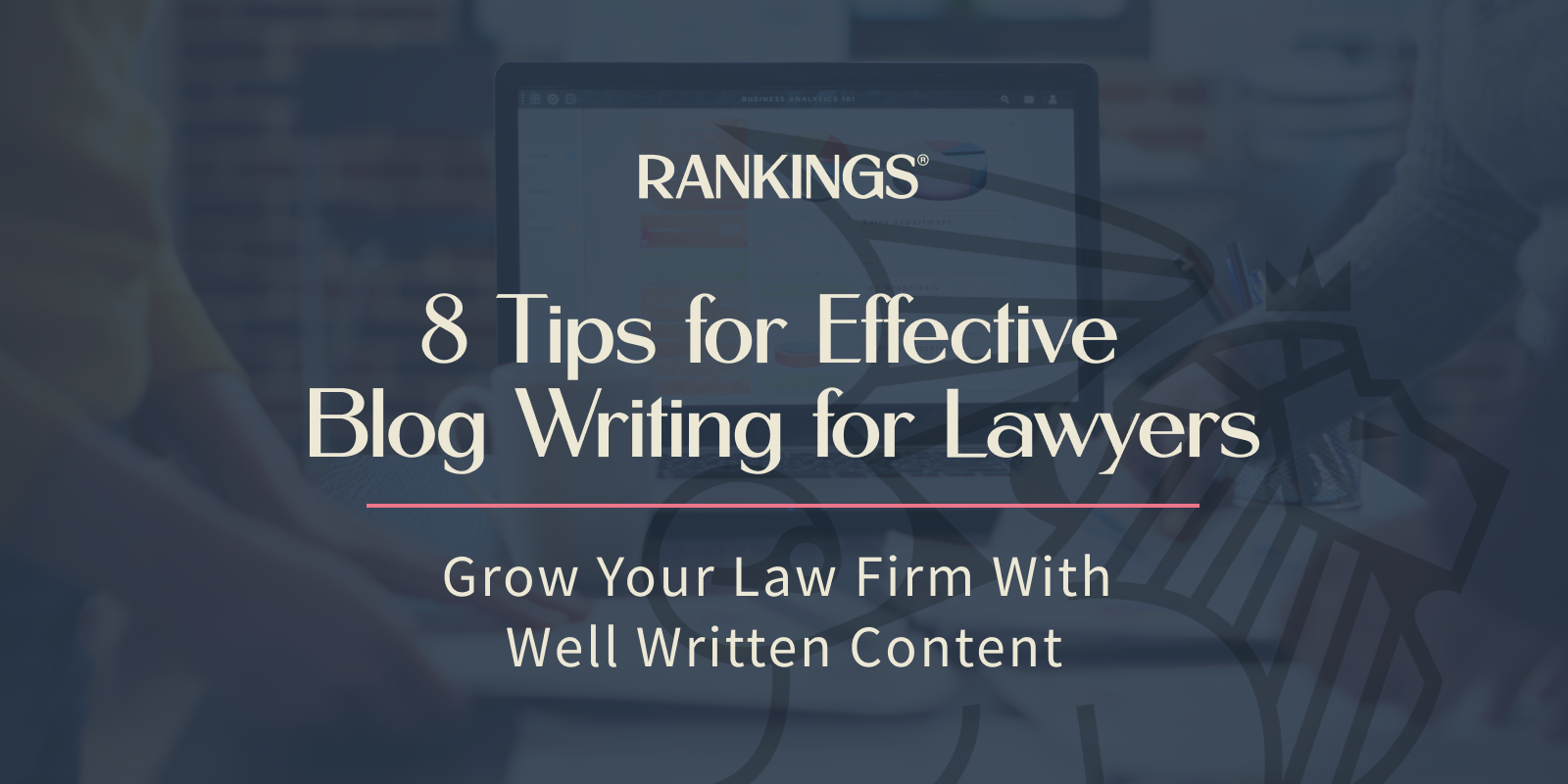 8 Tips for Effective Law Firm Blog Content Writing