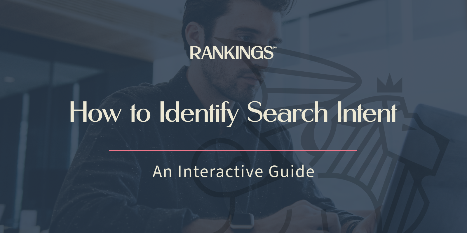 How to Identify Search Intent: An Interactive Guide