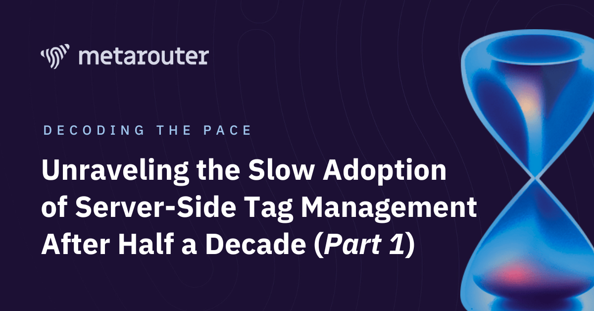 Decoding the Pace: Unraveling the Slow Adoption of Server-Side Tag ...
