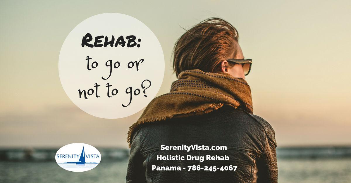 Rehab To Go, or Not To Go? - Serenity Vista