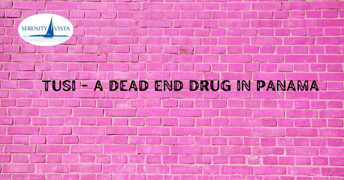TUSI: The Emerging Synthetic Drug Trend in Panama - Serenity Vista