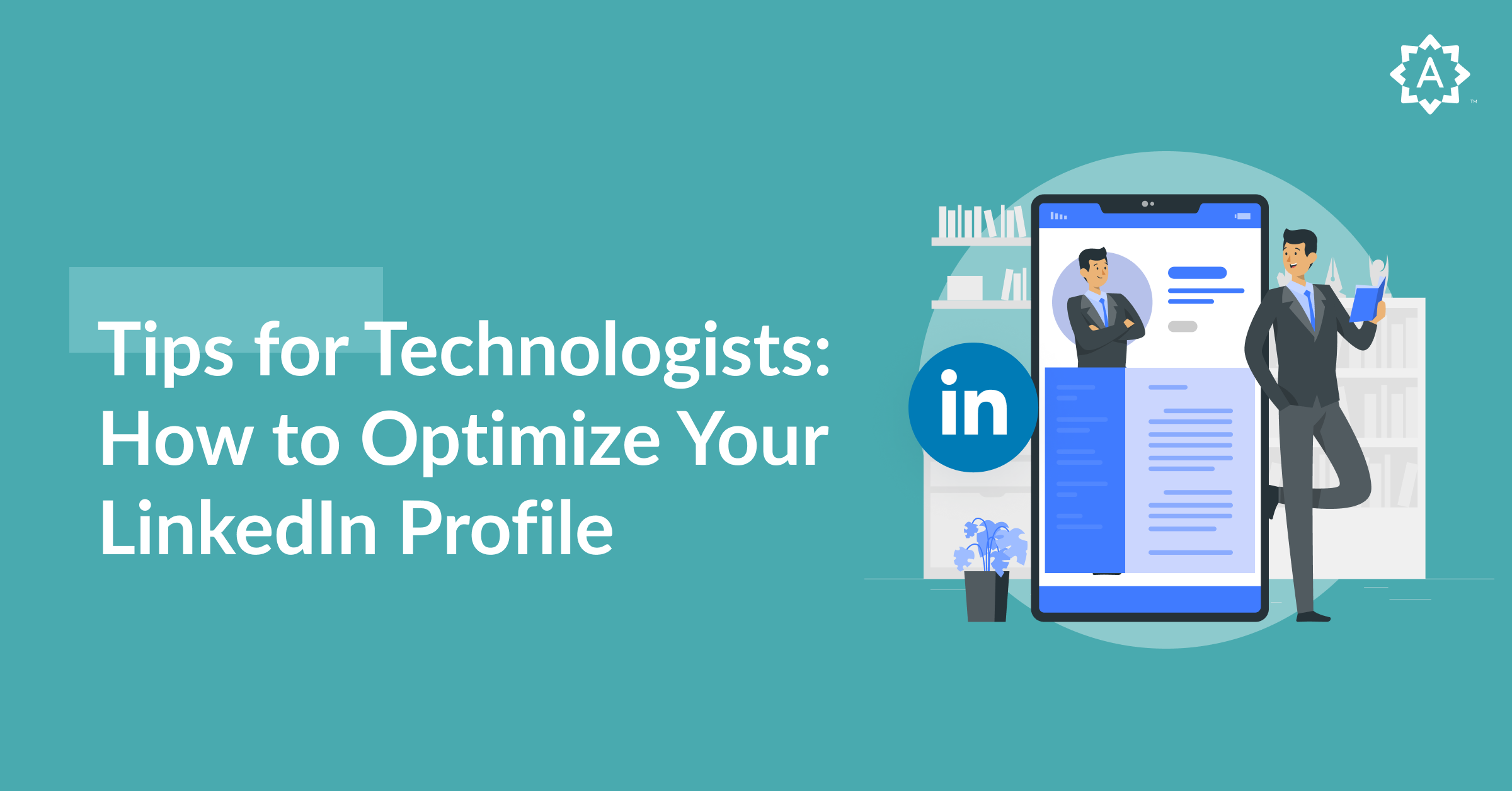 Tips for technologists: How to optimize your LinkedIn profile | | Andela
