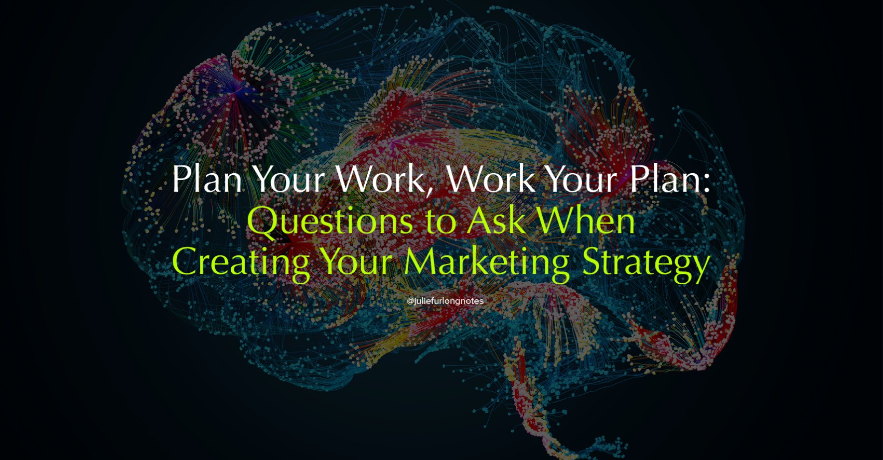 NOTED | PLAN YOUR WORK, WORK YOUR PLAN: QUESTIONS TO ASK WHEN CREATING ...