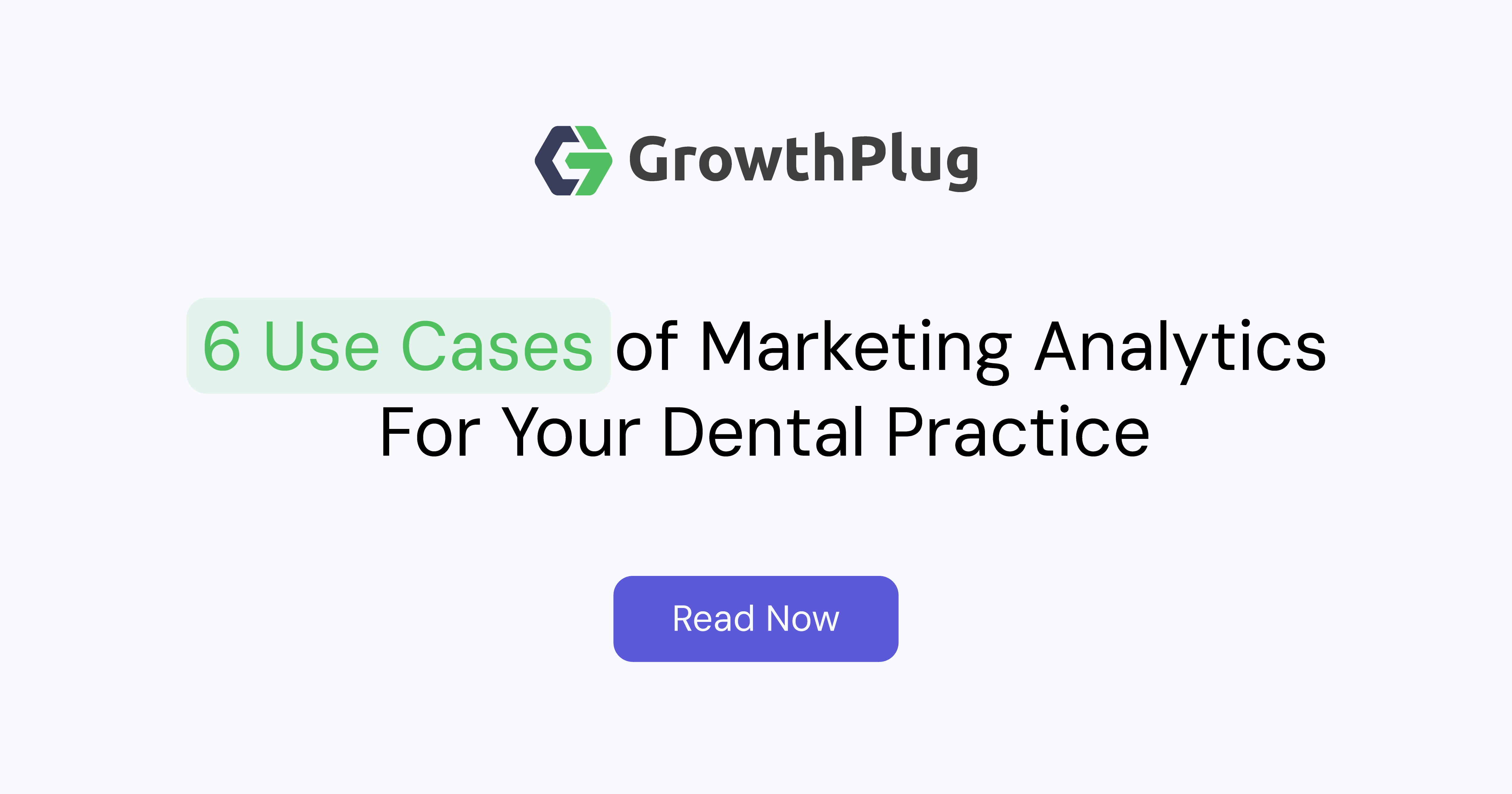 6 Dental Practice Marketing Analytics Use Cases for Success