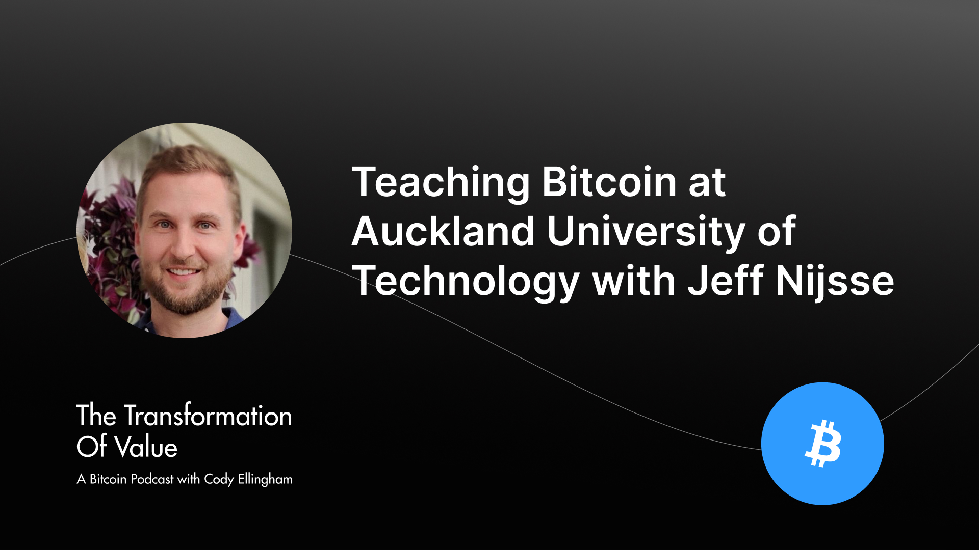 Teaching Bitcoin at Auckland University of Technology with Jeff Nijsse | The Transformation of ...