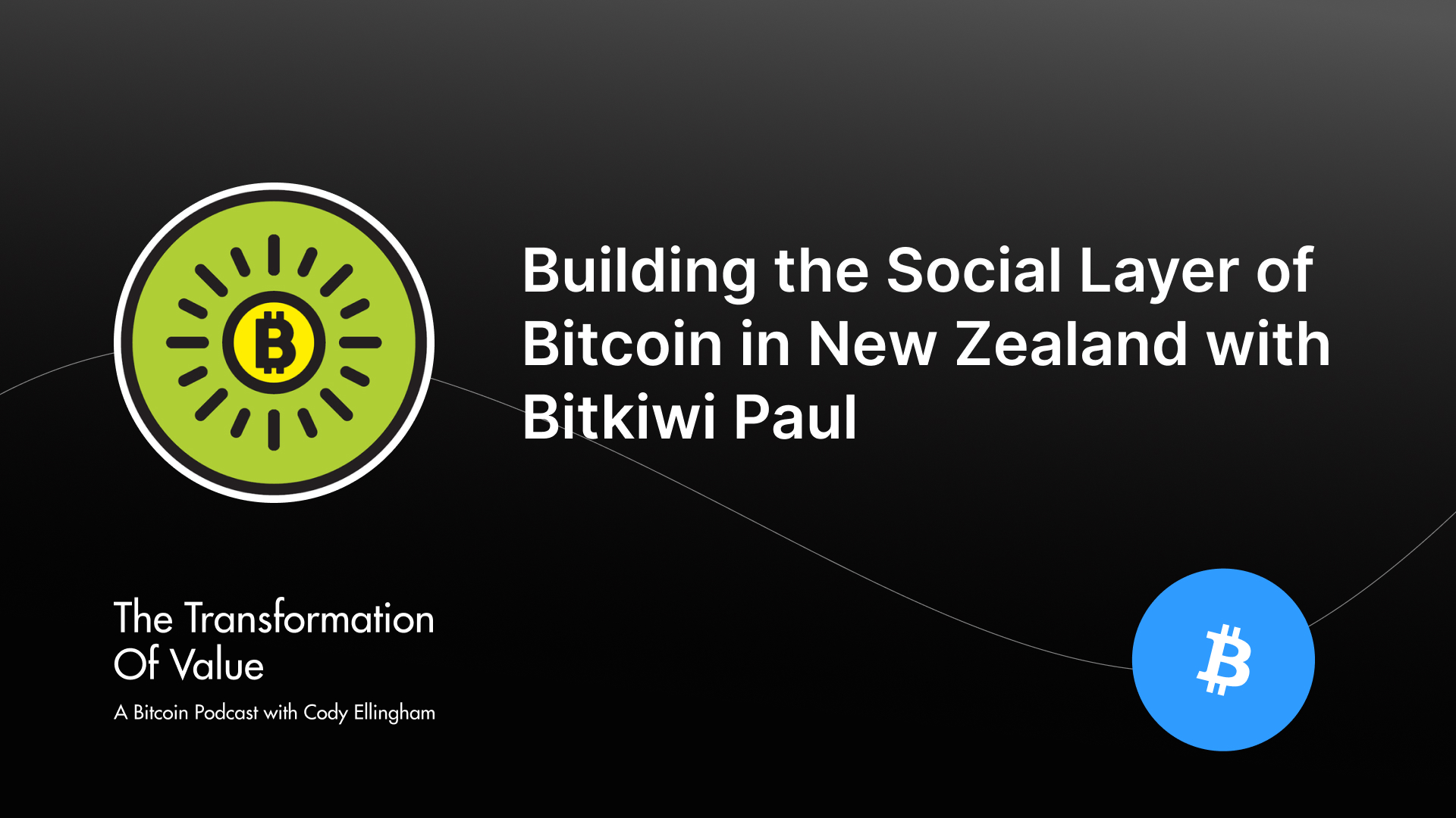 Building the Social Layer of Bitcoin in New Zealand with Bitkiwi Paul | The Transformation of ...