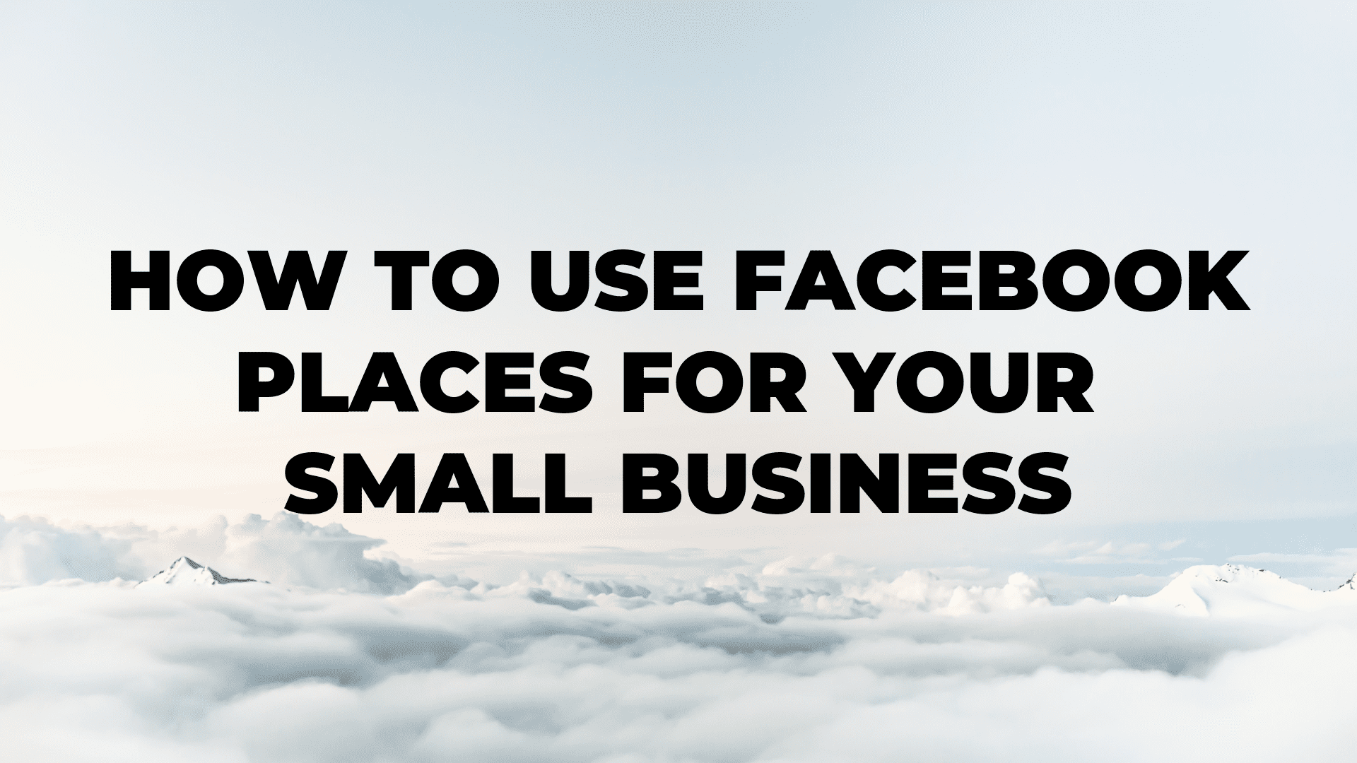 How to Use Facebook Places for Your Small Business - 99dollarsocial