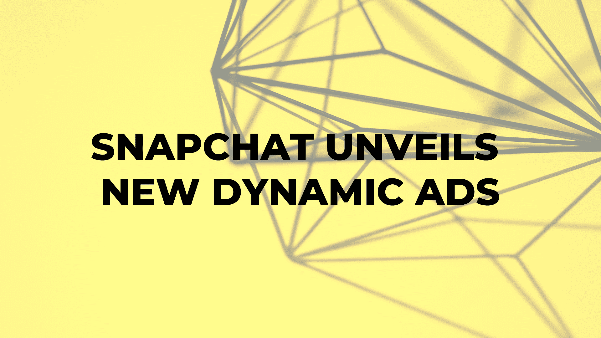 Snapchat Unveils New Dynamic Ads - 99dollarsocial