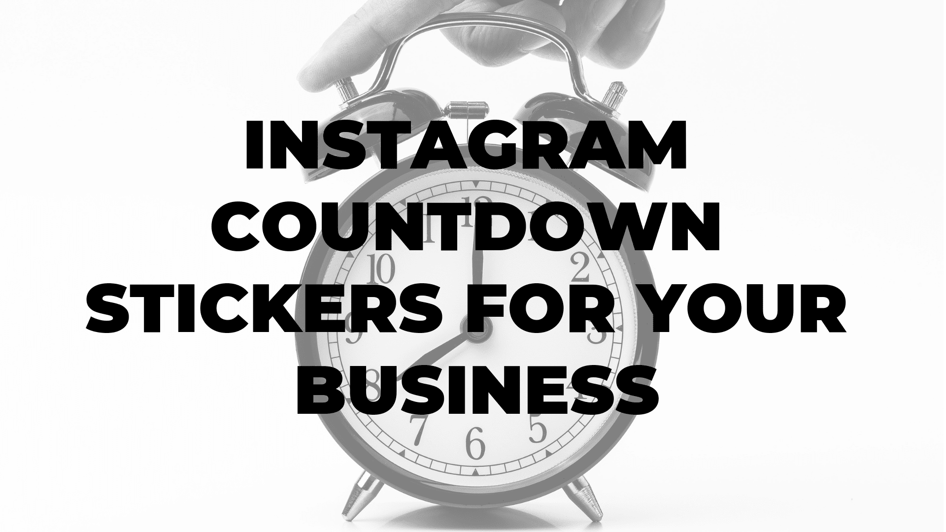 Instagram Countdown Stickers for your Business - 99dollarsocial