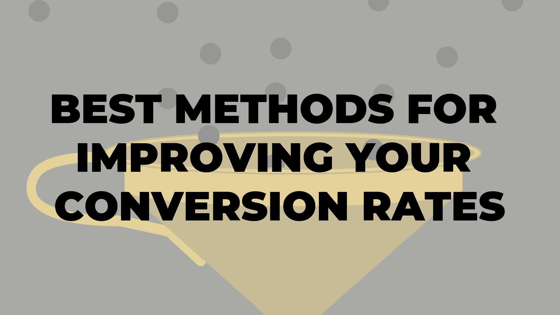 Best Methods for Improving Your Conversion Rates - 99dollarsocial