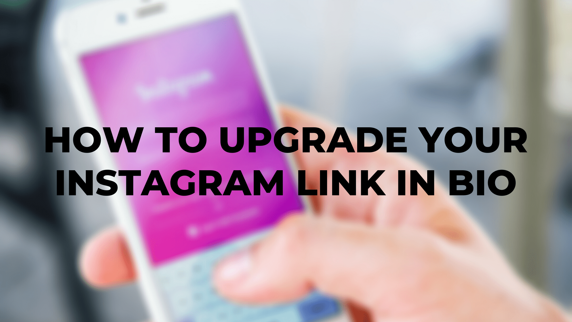 How To Upgrade Your Instagram Link In Bio - 99dollarsocial