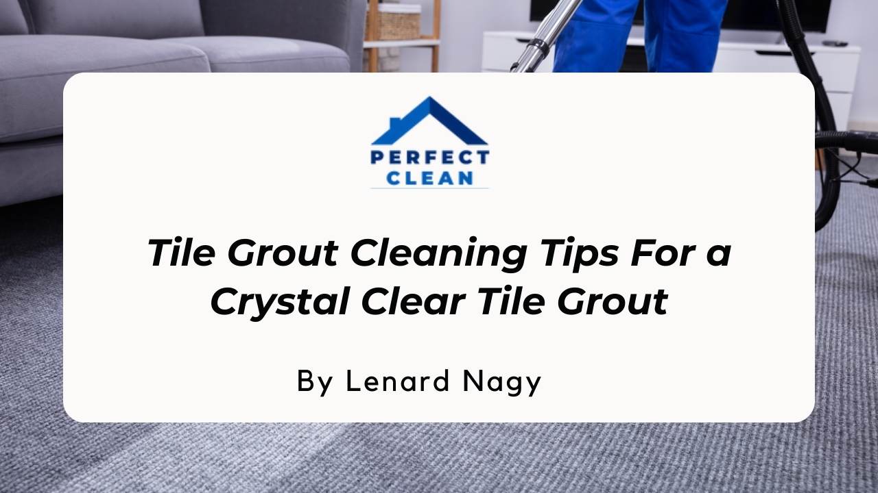 Expert Tips for Achieving Sparkling Tile Grout Every Time
