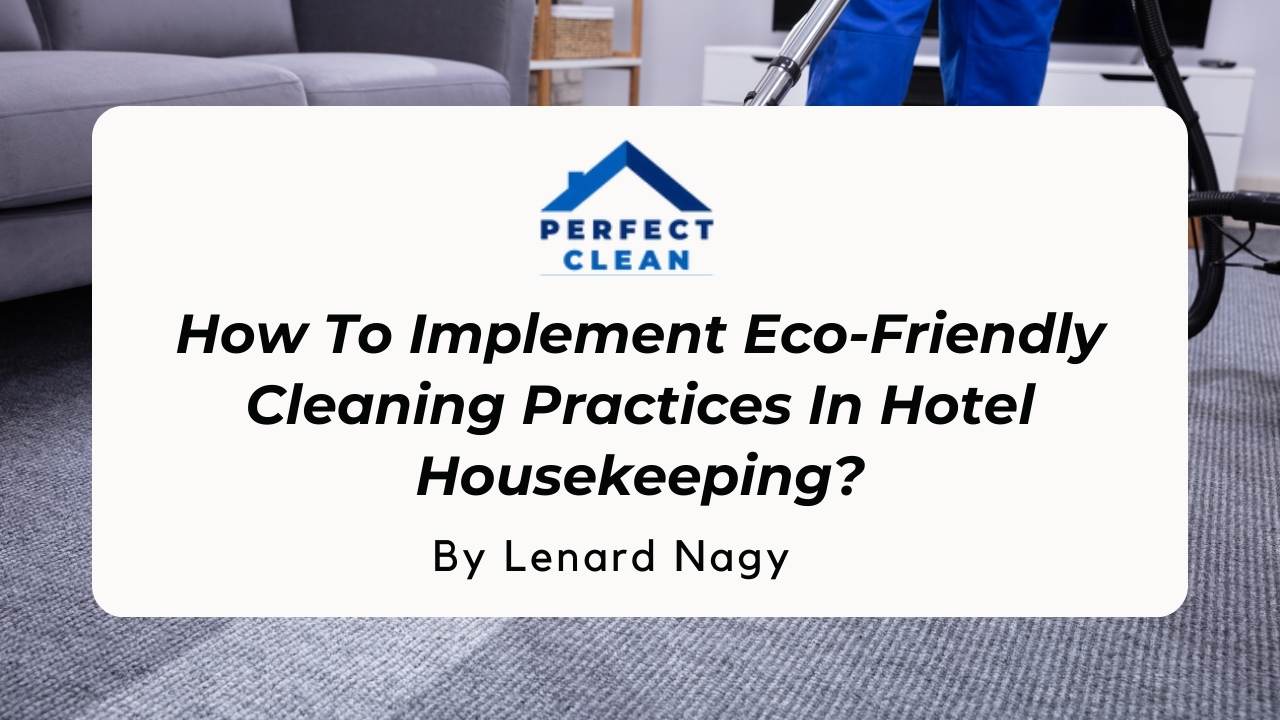 How To Implement Eco-Friendly Cleaning in Hotels