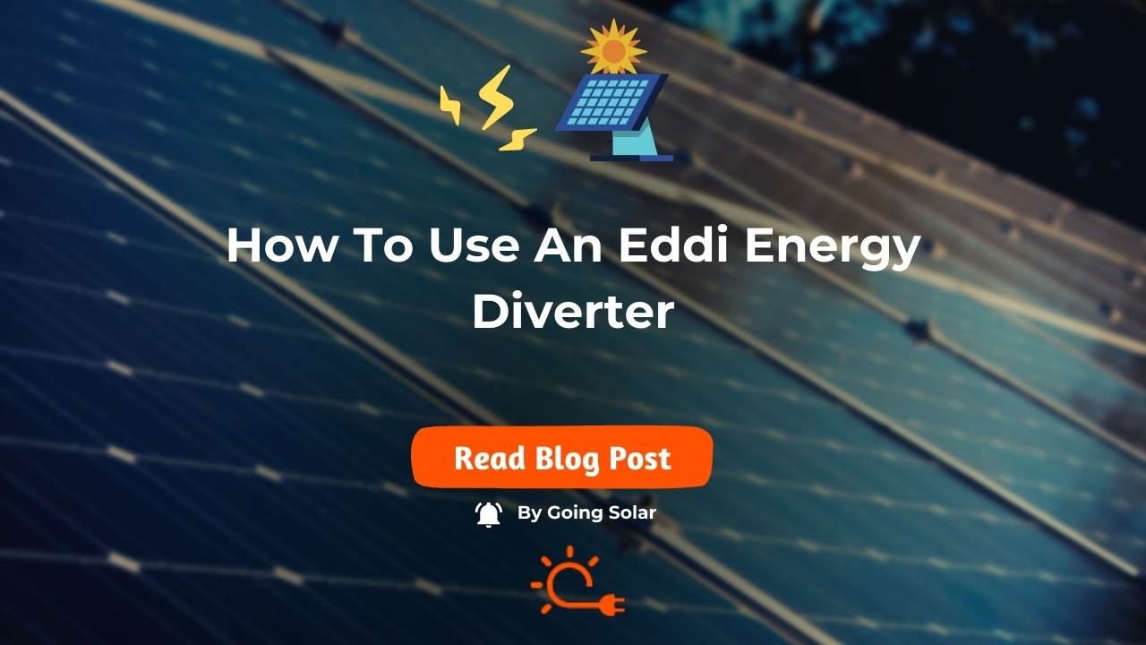 How to Use an Eddi Energy Diverter Effectively for Savings?