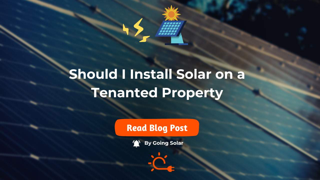 Should I Install Solar on a Tenanted Property?