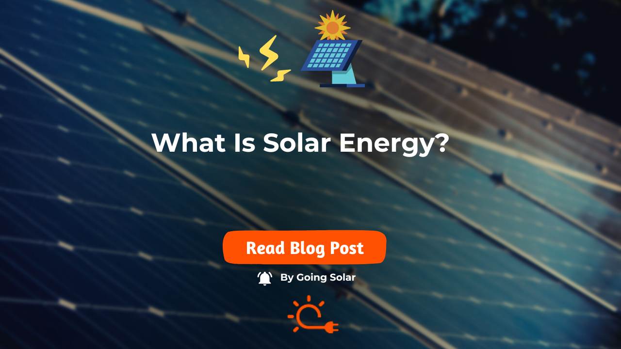 What is Solar Energy? Everything You Need to Know!
