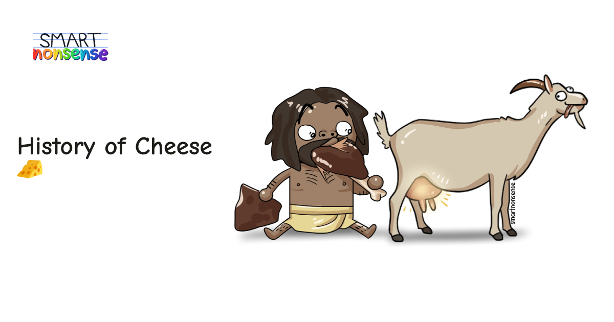 History of Cheese 🧀