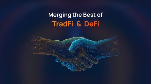 Embracing the Fusion of TradFi and DeFi in Finance
