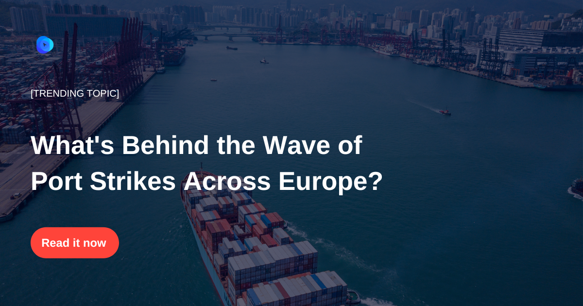 What's Behind the Wave of Port Strikes Across Europe?